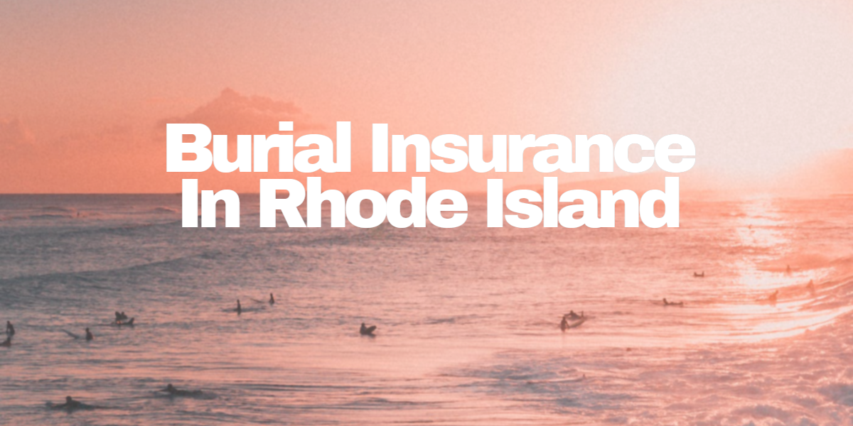 Affordable Burial Insurance in Rhode Island - InsuranceForBurial.com
