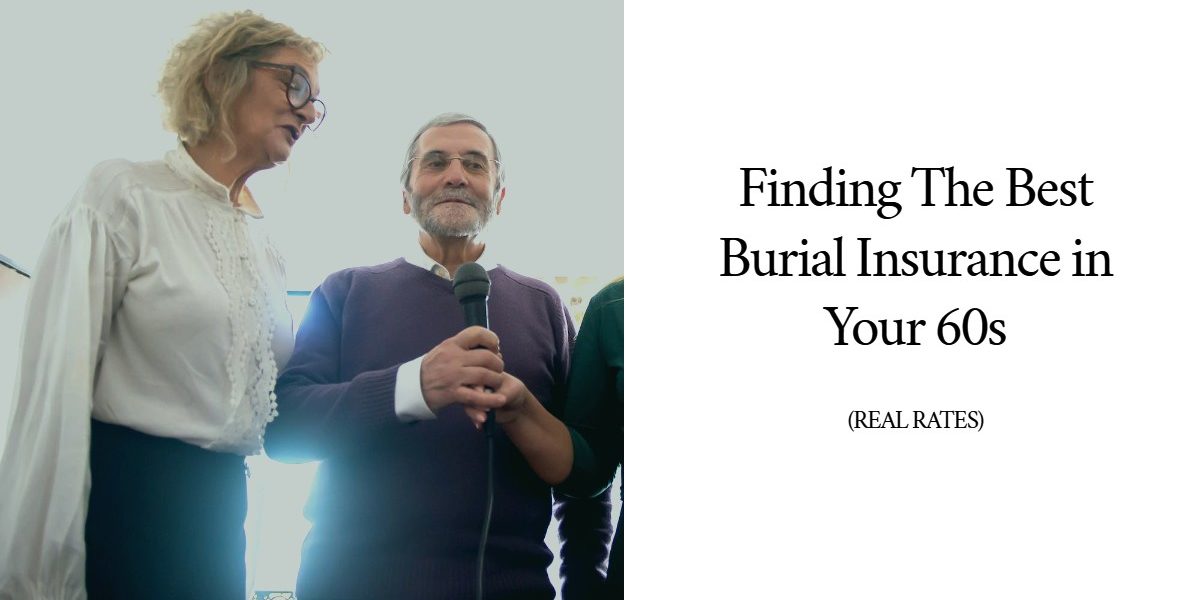 Finding The Best Burial Insurance in Your 60s (Real Rates ...