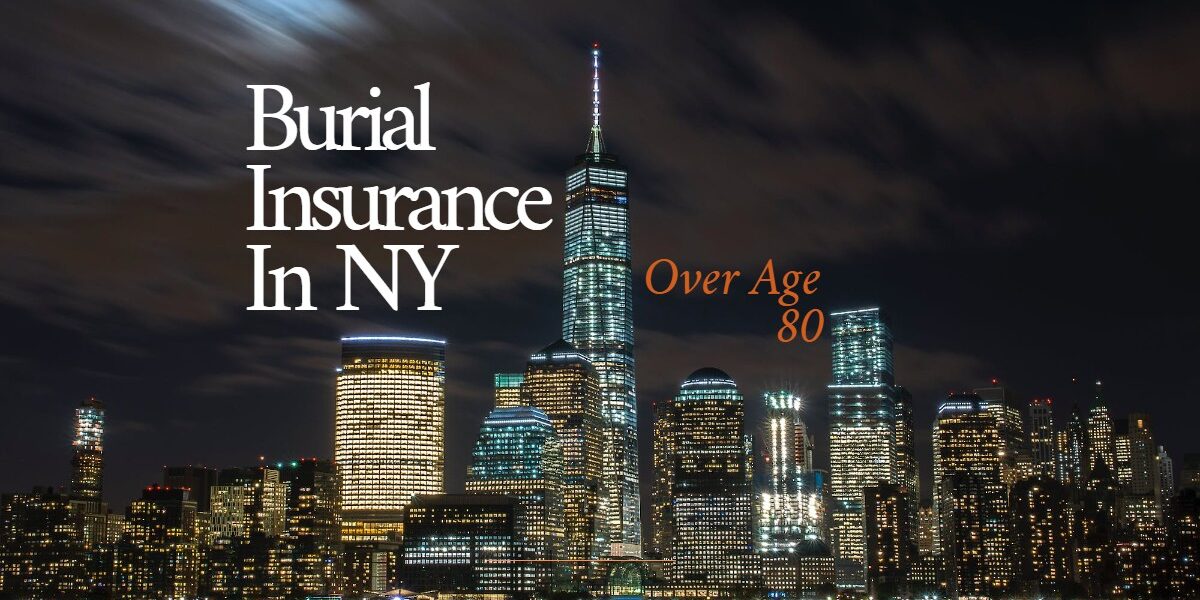 A Simple Guide to Burial Insurance in New York for Individuals Over 80 ...
