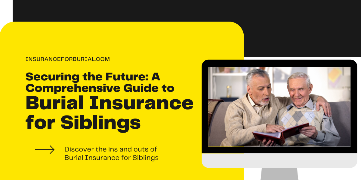 Securing the Future: A Simple Guide to Burial Insurance for Siblings ...