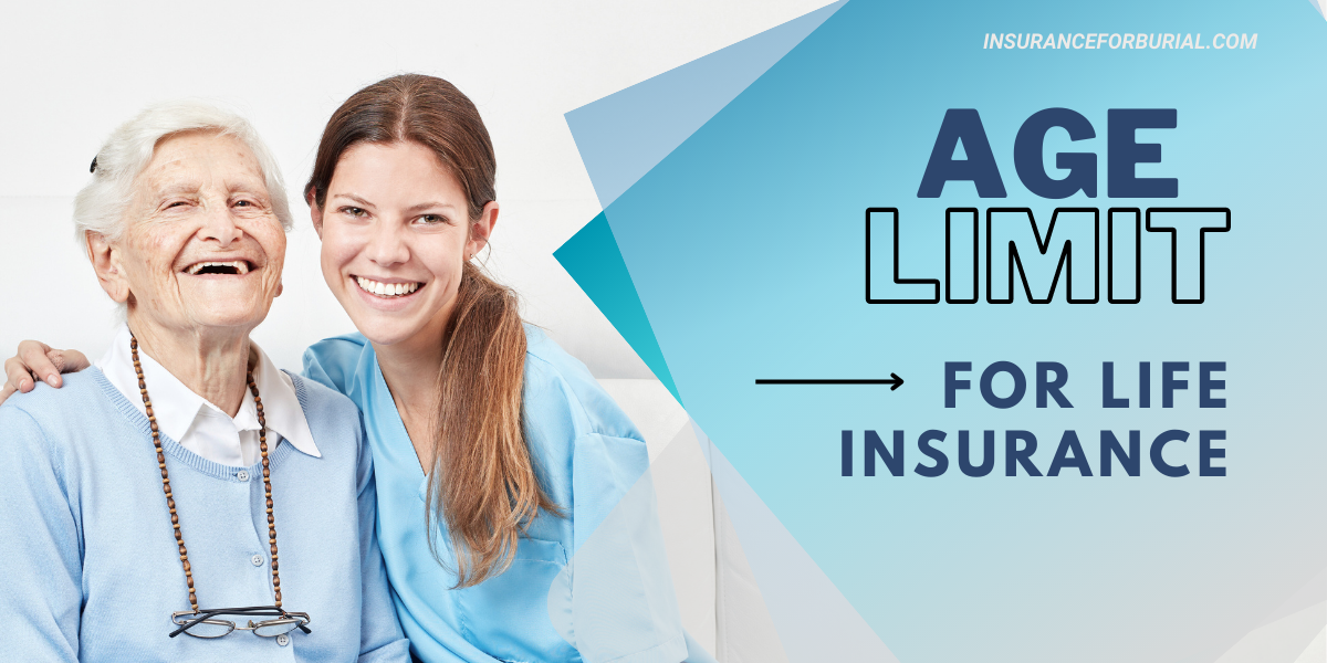 Understanding Life Insurance Age Limit: A Simple Guide for Seniors ...