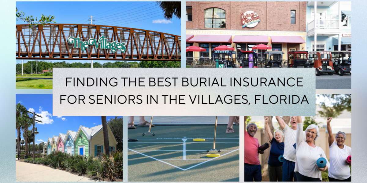 Finding The Best Burial Insurance For Seniors in The Villages, Florida ...