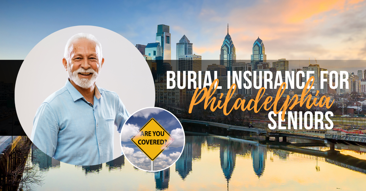 Protecting Your Loved Ones With Burial Insurance In Philadelphia ...