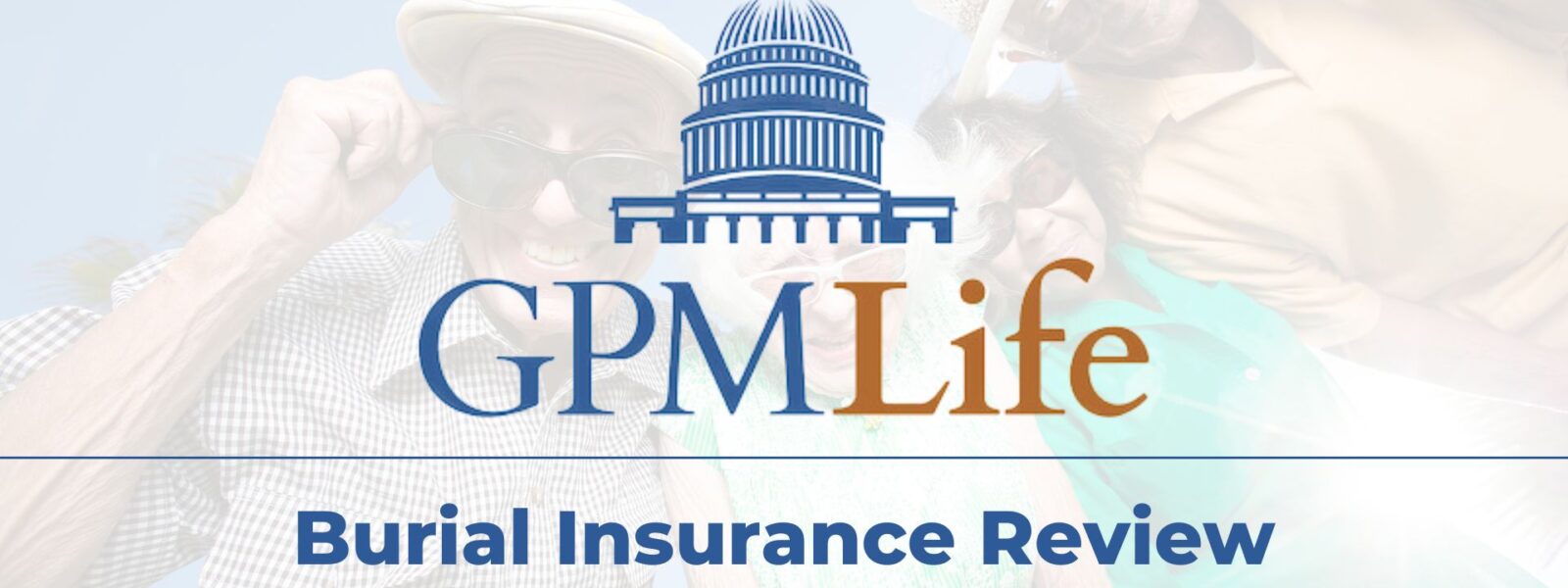 Understanding GPM Life Burial Insurance In 2025 - InsuranceForBurial.com